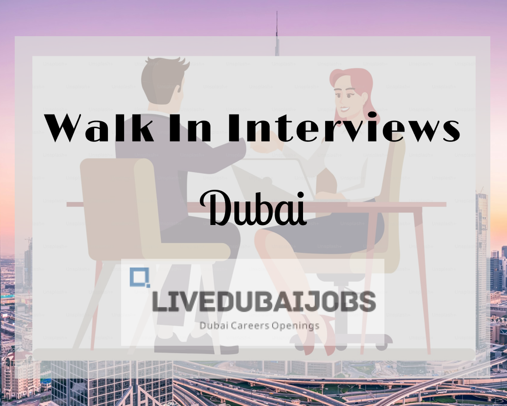 Latest Walk In Interviews In Dubai 2024